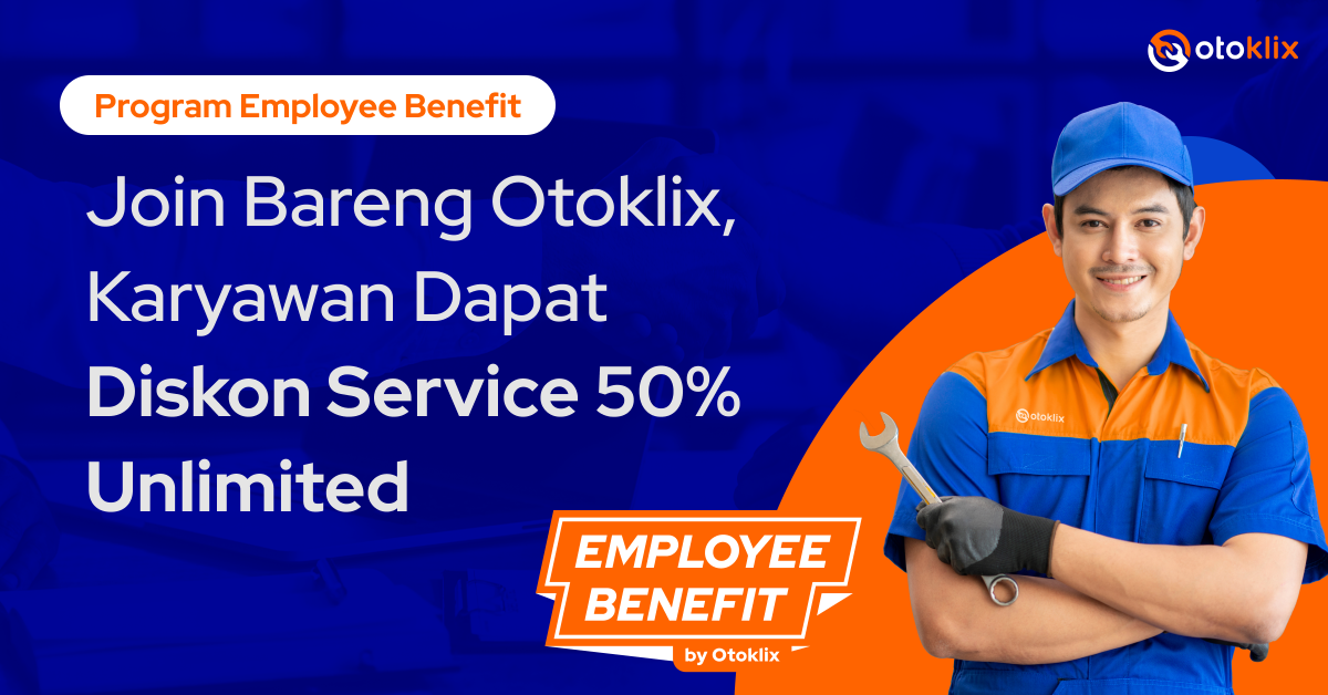 Program Employee Benefit, Join Bareng Otoklix, Karyawan Dapat Diskon Service 50%